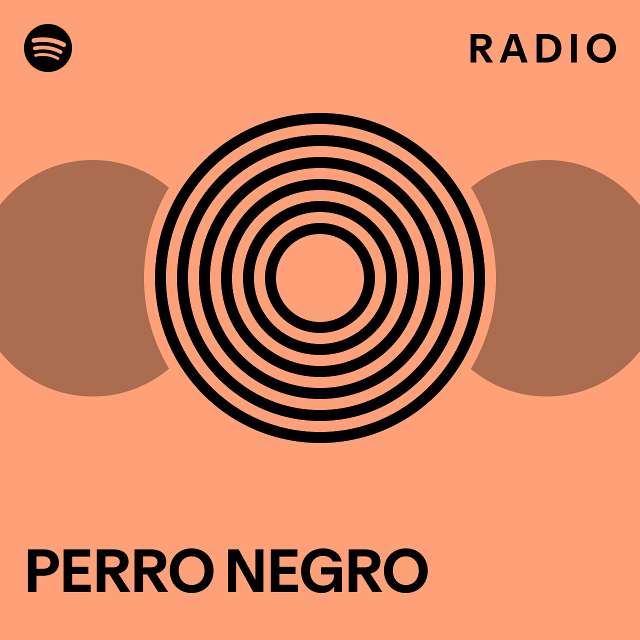 PERRO NEGRO Radio - playlist by Spotify | Spotify