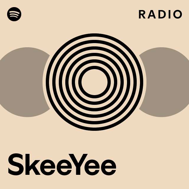 SkeeYee Radio - playlist by Spotify | Spotify