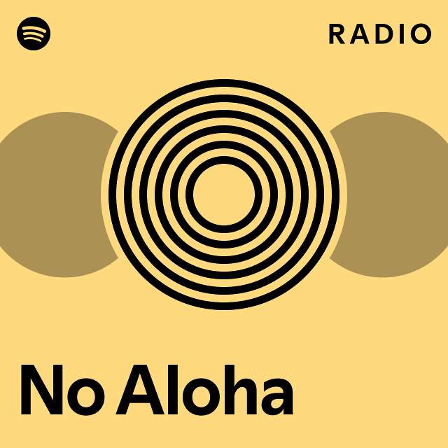 No Aloha Radio - playlist by Spotify | Spotify