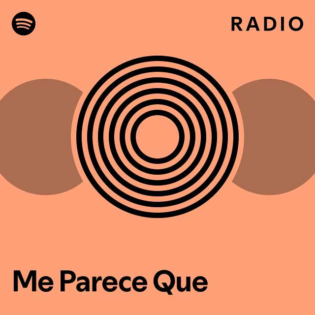 Me Parece Que Radio - playlist by Spotify | Spotify
