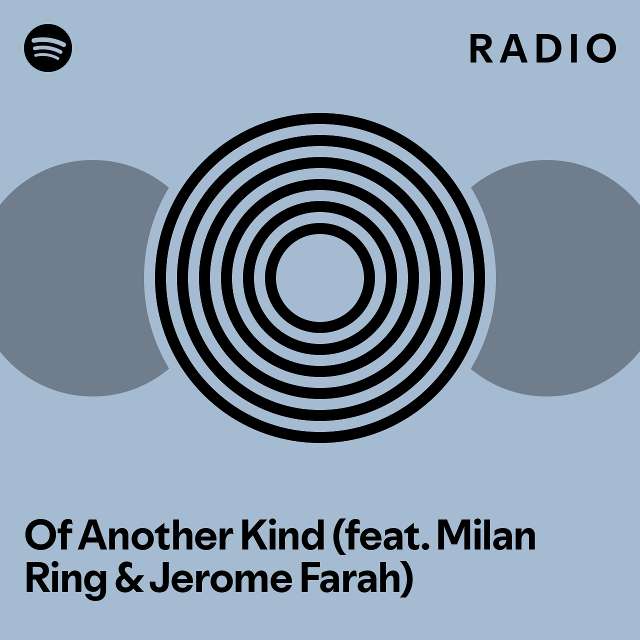 Of Another Kind (feat. Milan Ring & Jerome Farah) Radio - playlist by Spotify | Spotify
