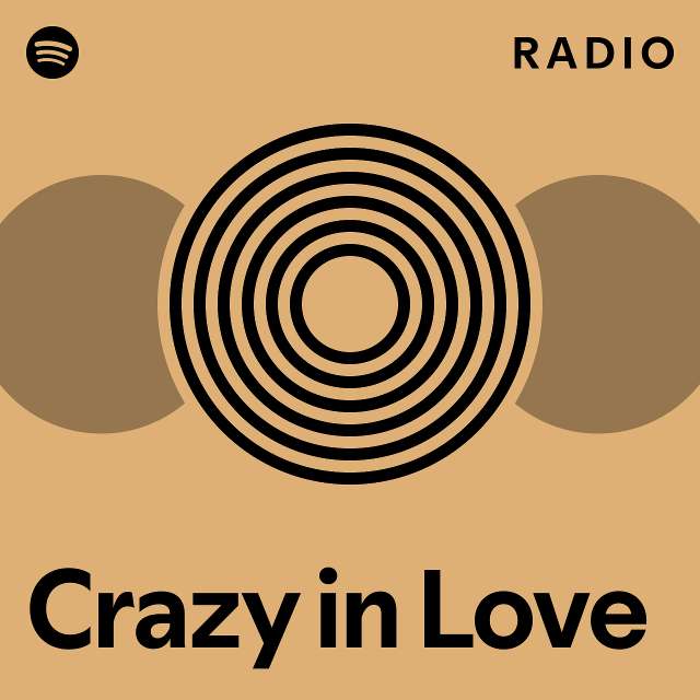 Crazy in Love Radio - playlist by Spotify | Spotify
