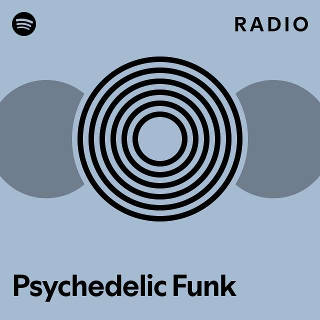 Psychedelic Funk Radio - playlist by Spotify | Spotify