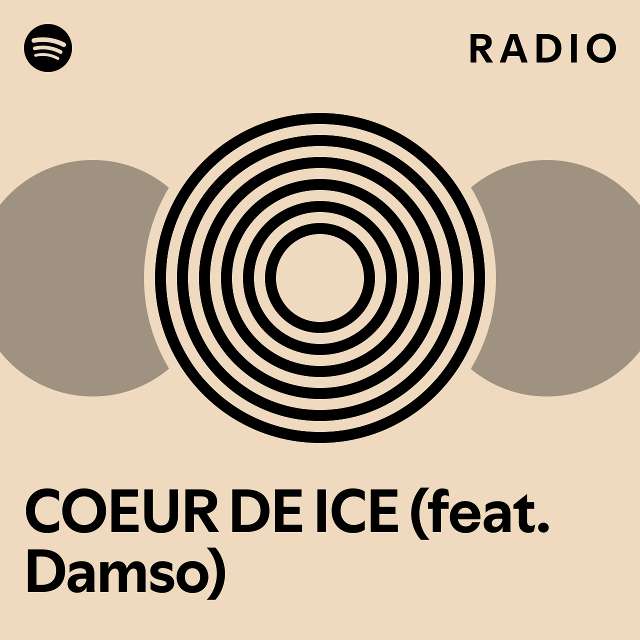 COEUR DE ICE (feat. Damso) Radio - playlist by Spotify | Spotify