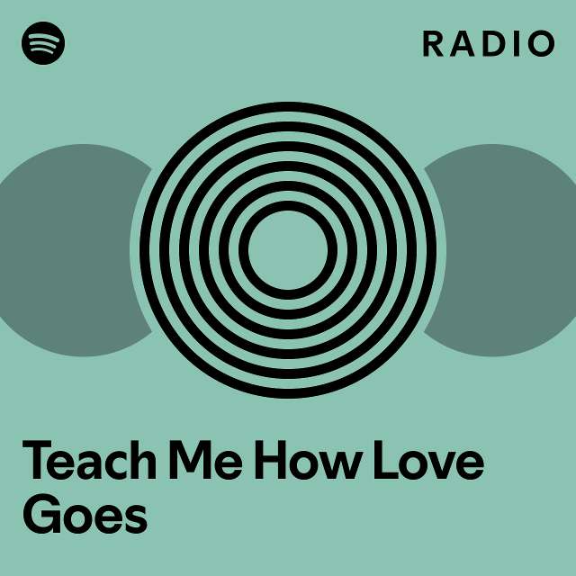Teach Me How Love Goes Radio - playlist by Spotify | Spotify
