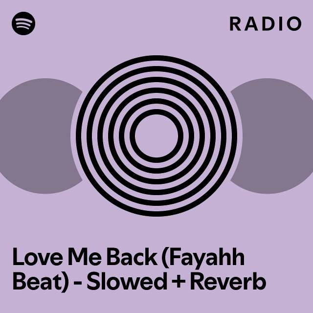Love Me Back (Fayahh Beat) - Slowed + Reverb Radio - playlist by ...