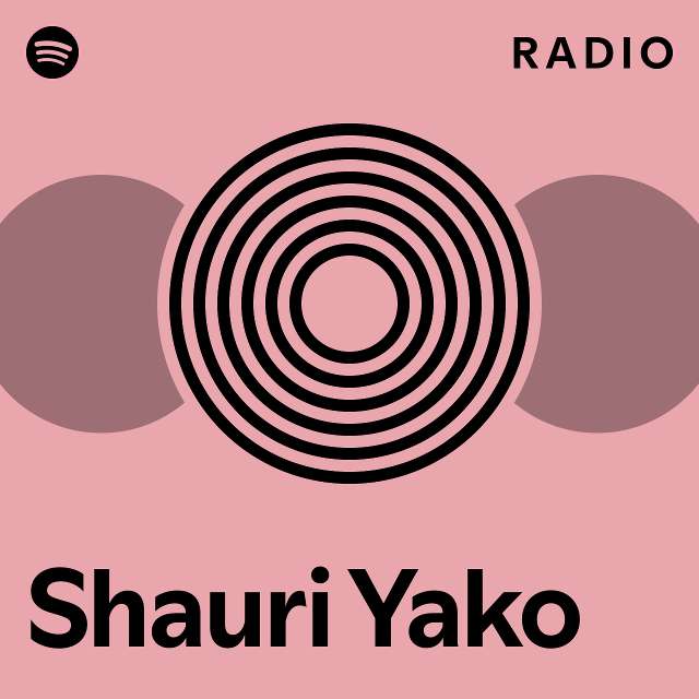 Shauri Yako Radio - playlist by Spotify | Spotify