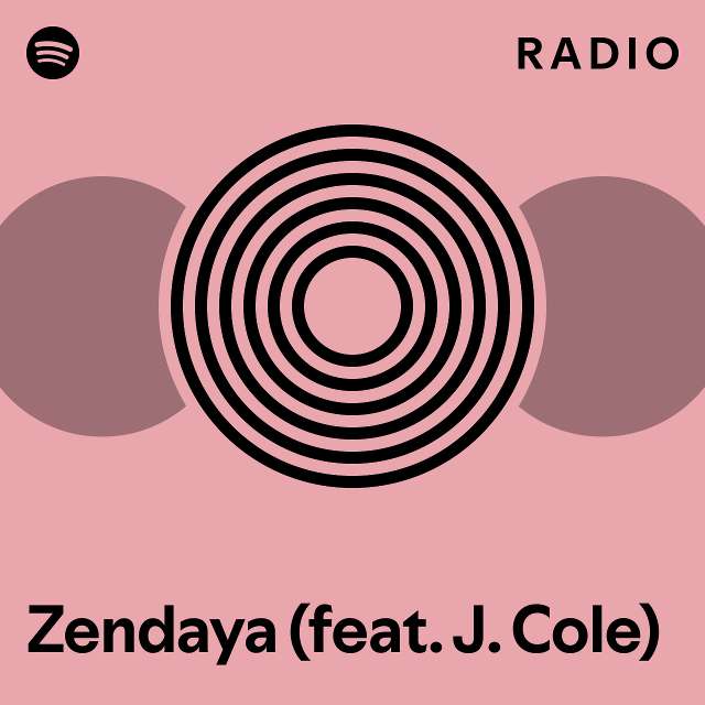 Zendaya (feat. J. Cole) Radio - playlist by Spotify | Spotify