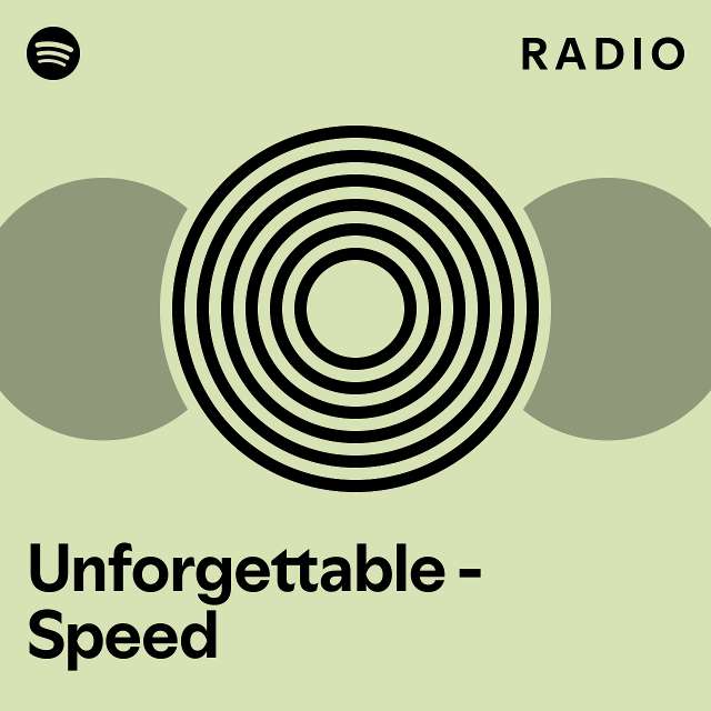 Unforgettable - Speed Radio - playlist by Spotify | Spotify