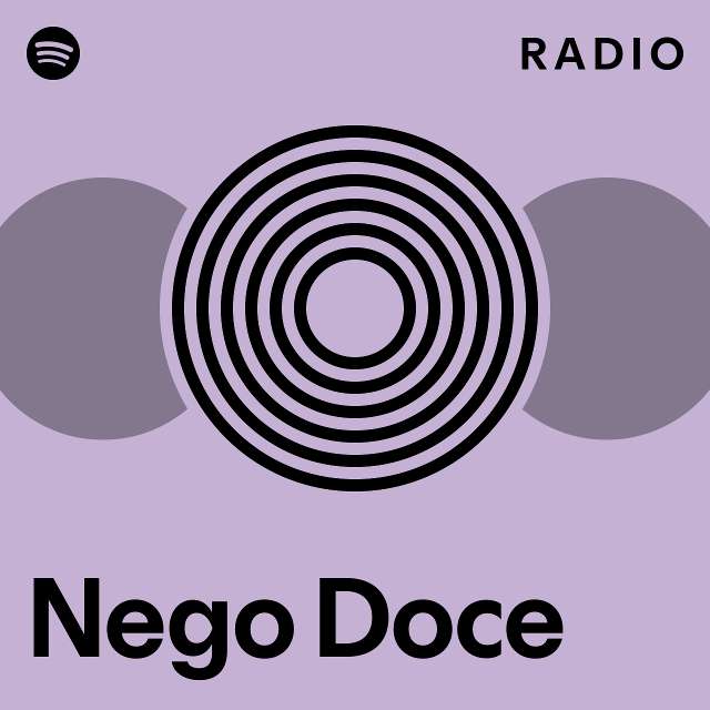 Nego Doce Radio - playlist by Spotify | Spotify