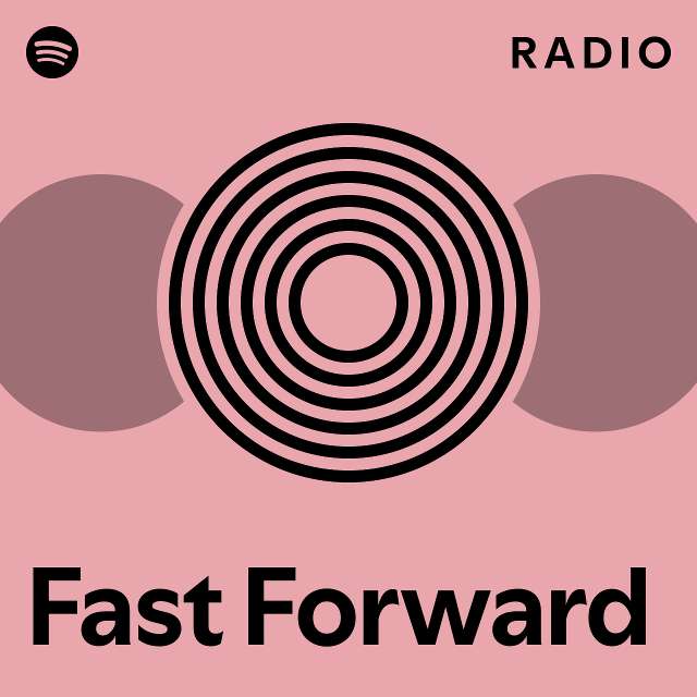 Fast Forward Radio - playlist by Spotify | Spotify