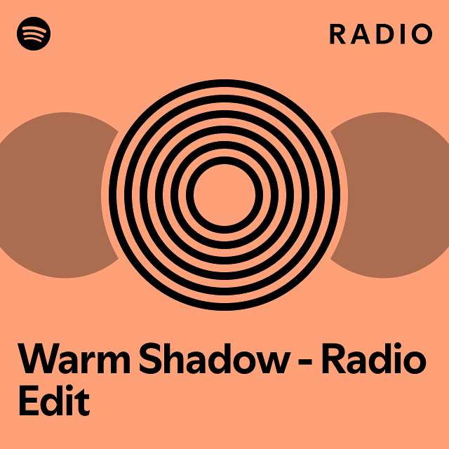 Warm Shadow - Radio Edit Radio - playlist by Spotify | Spotify