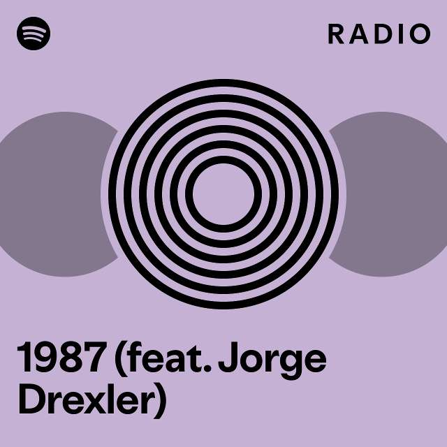 1987 (feat. Jorge Drexler) Radio - playlist by Spotify | Spotify
