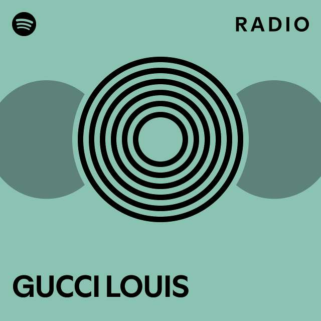 GUCCI LOUIS Radio - playlist by Spotify | Spotify