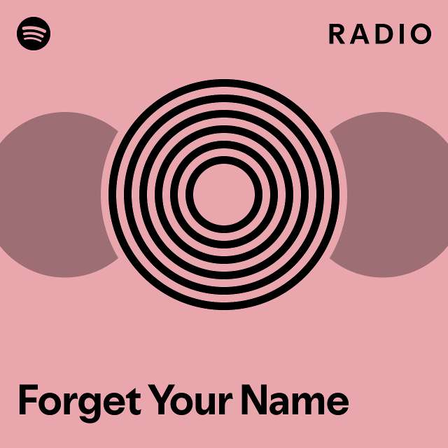 Forget Your Name Radio - playlist by Spotify | Spotify
