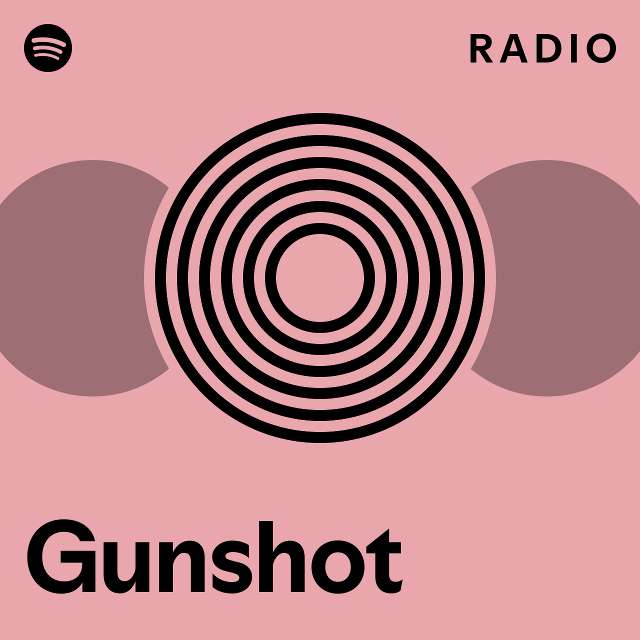 Gunshot Radio - playlist by Spotify | Spotify