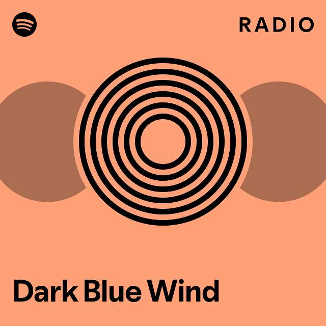 Dark Blue Wind Radio - playlist by Spotify | Spotify