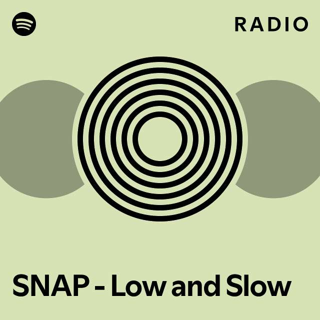 SNAP - Low and Slow Radio - playlist by Spotify | Spotify