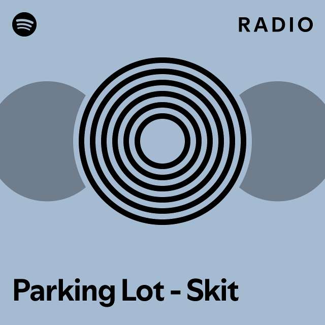Parking Lot - Skit Radio - playlist by Spotify | Spotify