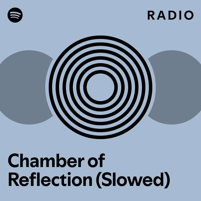 Chamber of Reflection (Slowed) Radio - playlist by Spotify | Spotify