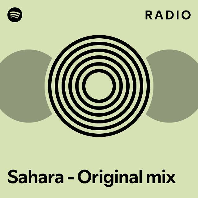 Sahara - Original mix Radio - playlist by Spotify | Spotify