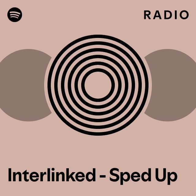 Interlinked - Sped Up Radio - playlist by Spotify | Spotify
