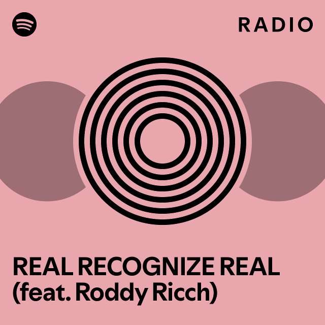 REAL RECOGNIZE REAL (feat. Roddy Ricch) Radio - playlist by Spotify ...