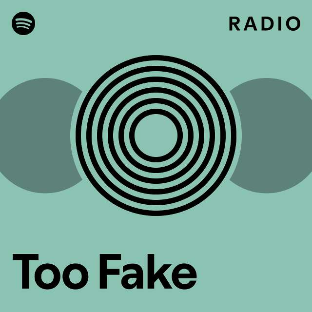 Too Fake Radio - playlist by Spotify | Spotify
