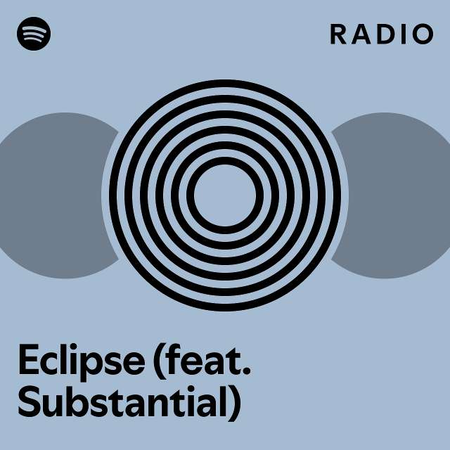 Eclipse (feat. Substantial) Radio - playlist by Spotify | Spotify