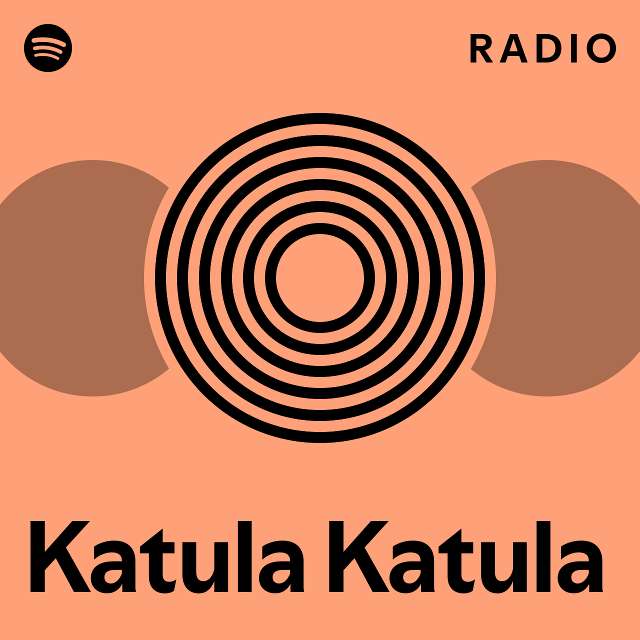 Katula Katula Radio - playlist by Spotify | Spotify