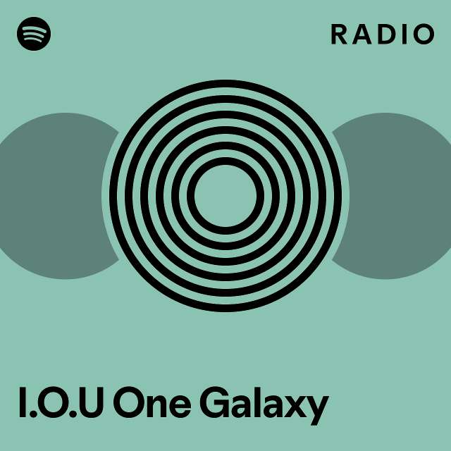 I.O.U One Galaxy Radio - playlist by Spotify | Spotify