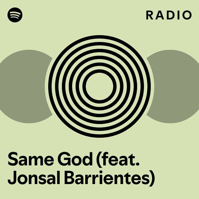 Same God (feat. Jonsal Barrientes) Radio - playlist by Spotify | Spotify