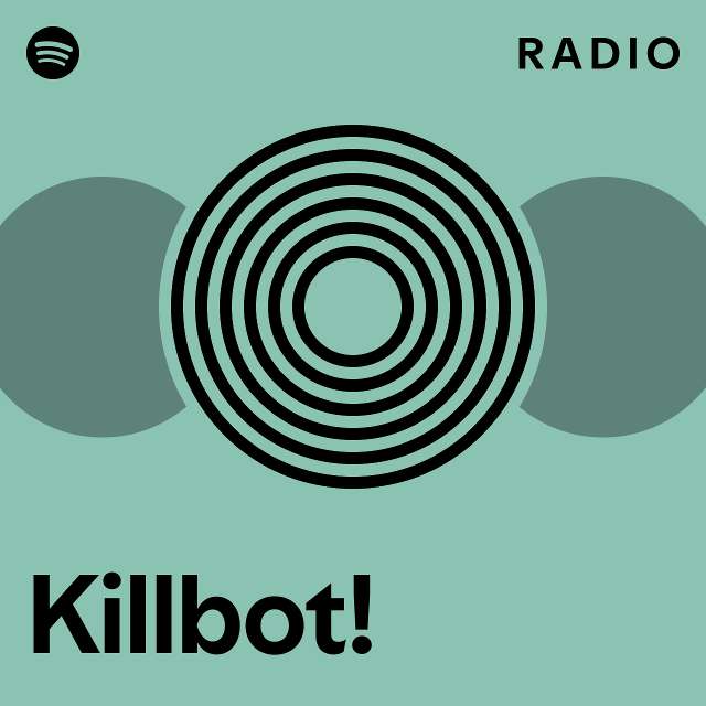 Killbot! Radio - playlist by Spotify | Spotify