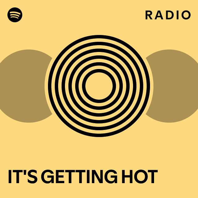 IT'S GETTING HOT Radio - playlist by Spotify | Spotify