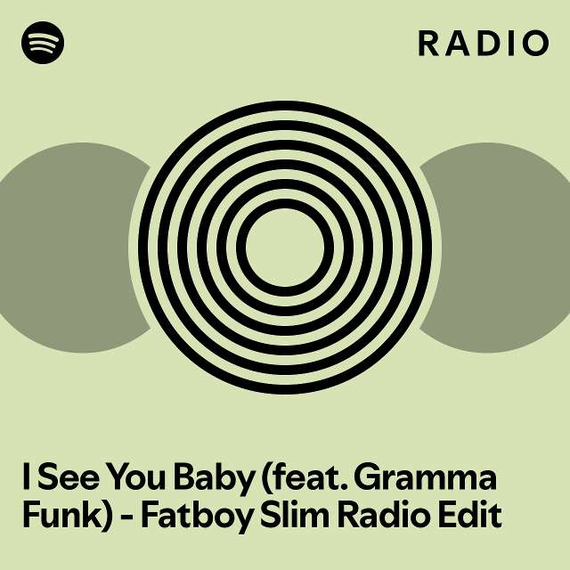 I See You Baby (feat. Gramma Funk) - Fatboy Slim Radio Edit Radio ...