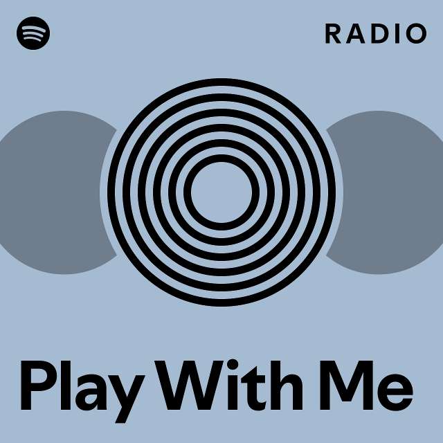 Play With Me Radio - playlist by Spotify | Spotify