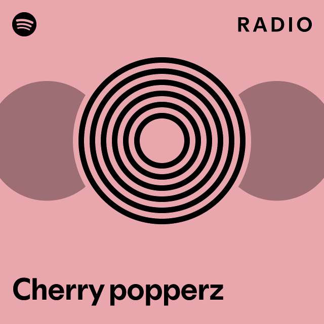 Cherry popperz Radio - playlist by Spotify | Spotify