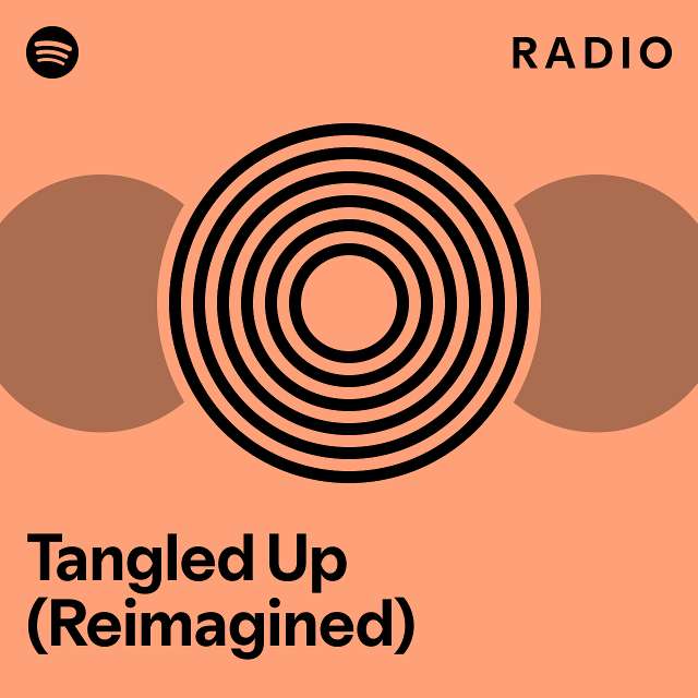 Tangled Up (Reimagined) Radio - playlist by Spotify | Spotify