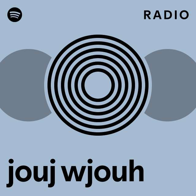 jouj wjouh Radio - playlist by Spotify | Spotify