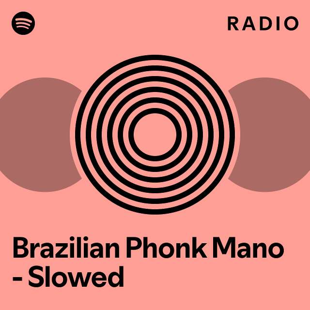 Brazilian Phonk Mano - Slowed Radio - playlist by Spotify | Spotify