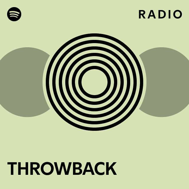 THROWBACK Radio - playlist by Spotify | Spotify