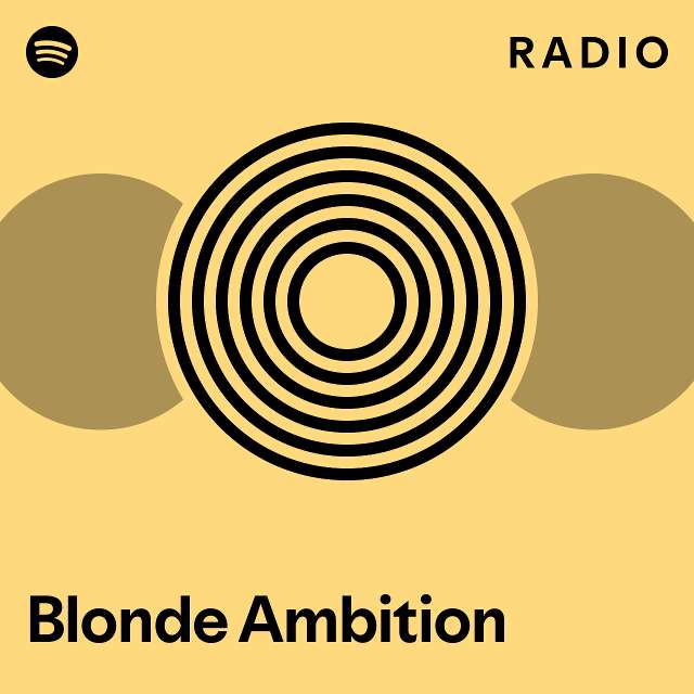 Blonde Ambition Radio - playlist by Spotify | Spotify