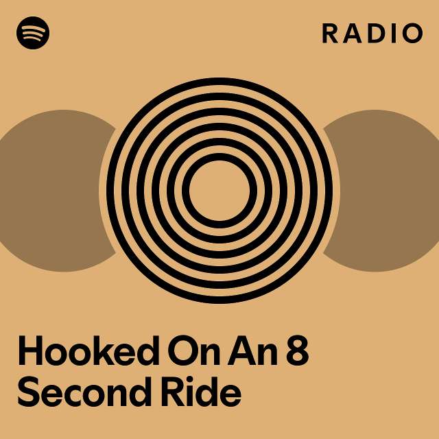 Hooked On An 8 Second Ride Radio - playlist by Spotify | Spotify