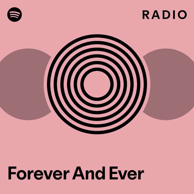 Forever And Ever Radio - playlist by Spotify | Spotify