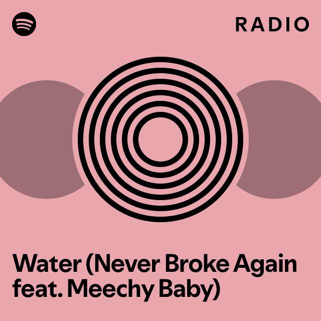 Water (Never Broke Again feat. Meechy Baby) Radio - playlist by Spotify | Spotify