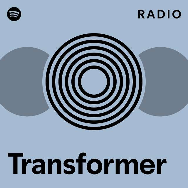 Transformer Radio - playlist by Spotify | Spotify