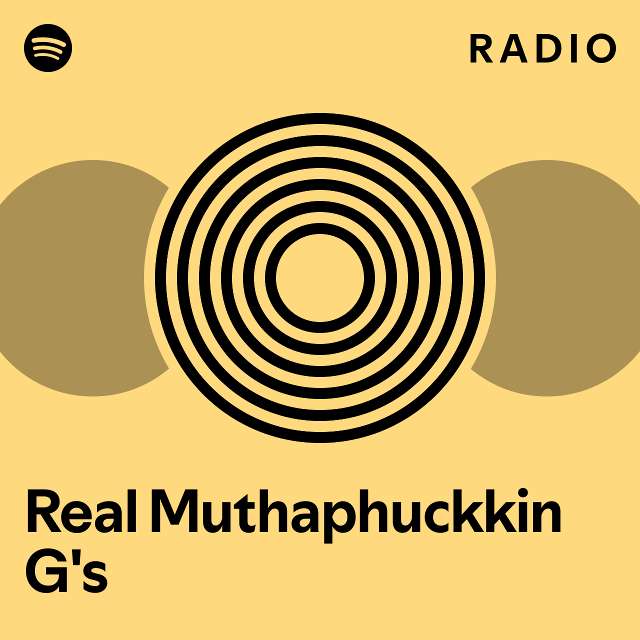Real Muthaphuckkin G's Radio - playlist by Spotify | Spotify