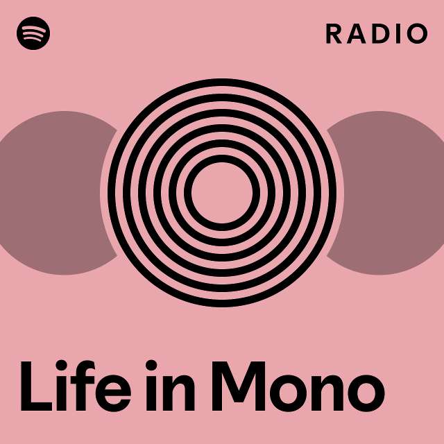 Life in Mono Radio - playlist by Spotify | Spotify