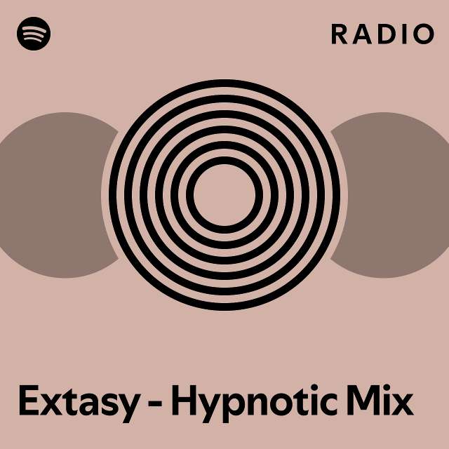 Extasy - Hypnotic Mix Radio - playlist by Spotify | Spotify