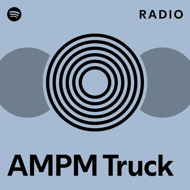 AMPM Truck Radio - playlist by Spotify | Spotify
